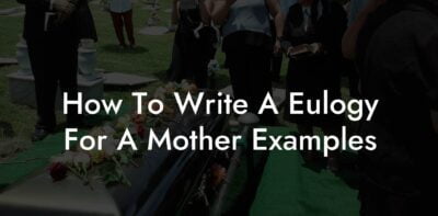 How To Write A Eulogy For A Mother Examples - Eulogy Assistant