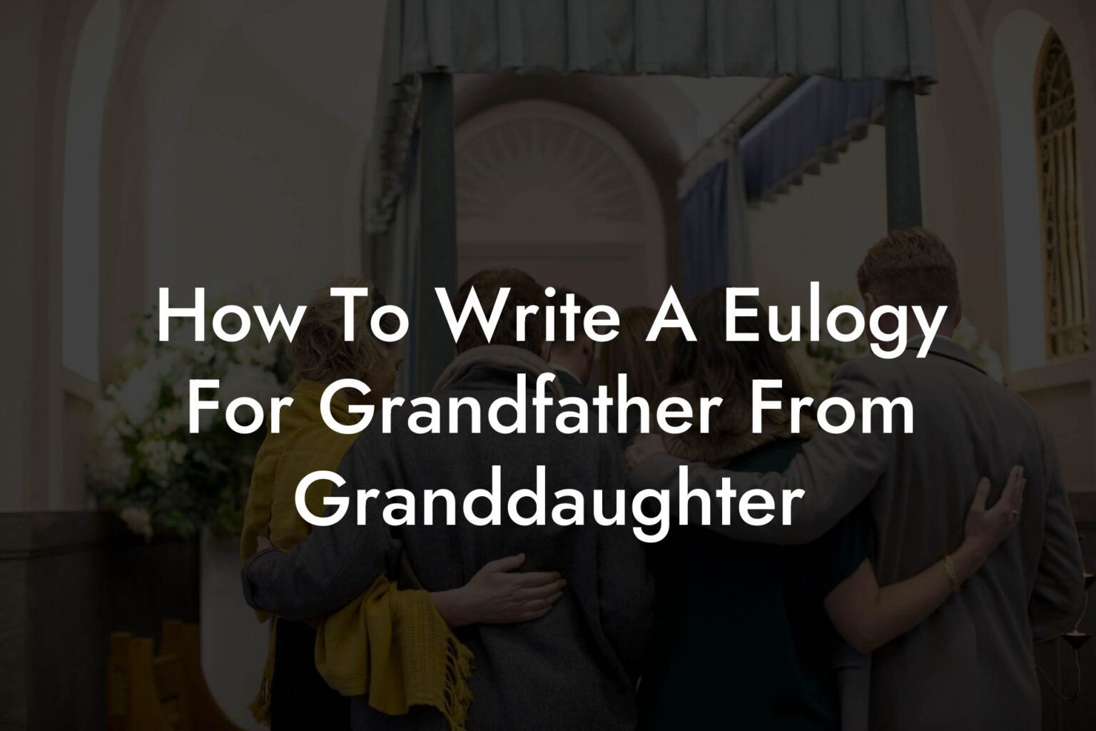 How To Write A Eulogy For Grandfather From Granddaughter - Eulogy Assistant