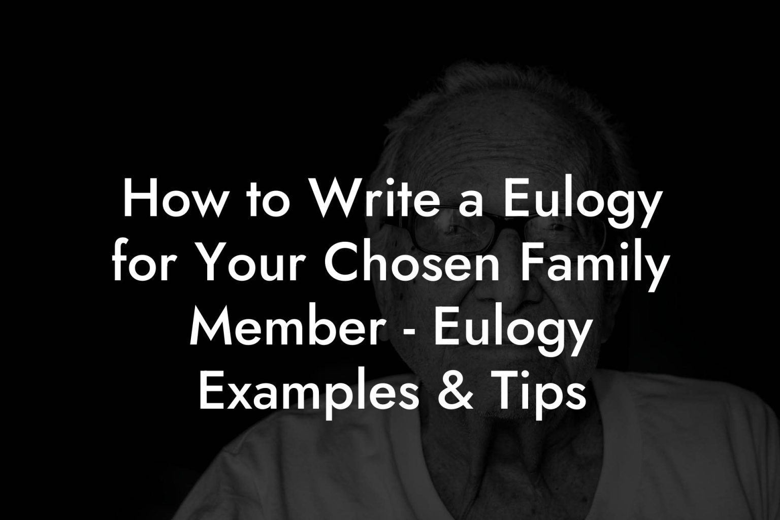 How to Write a Eulogy for Your Chosen Family Member - Eulogy Examples ...