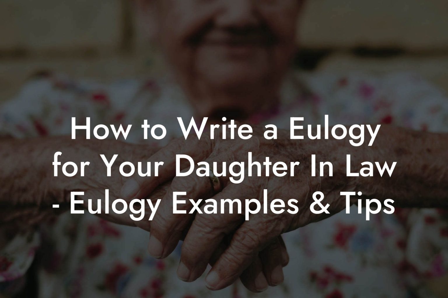 How to Write a Eulogy for Your Daughter In Law - Eulogy Examples & Tips ...