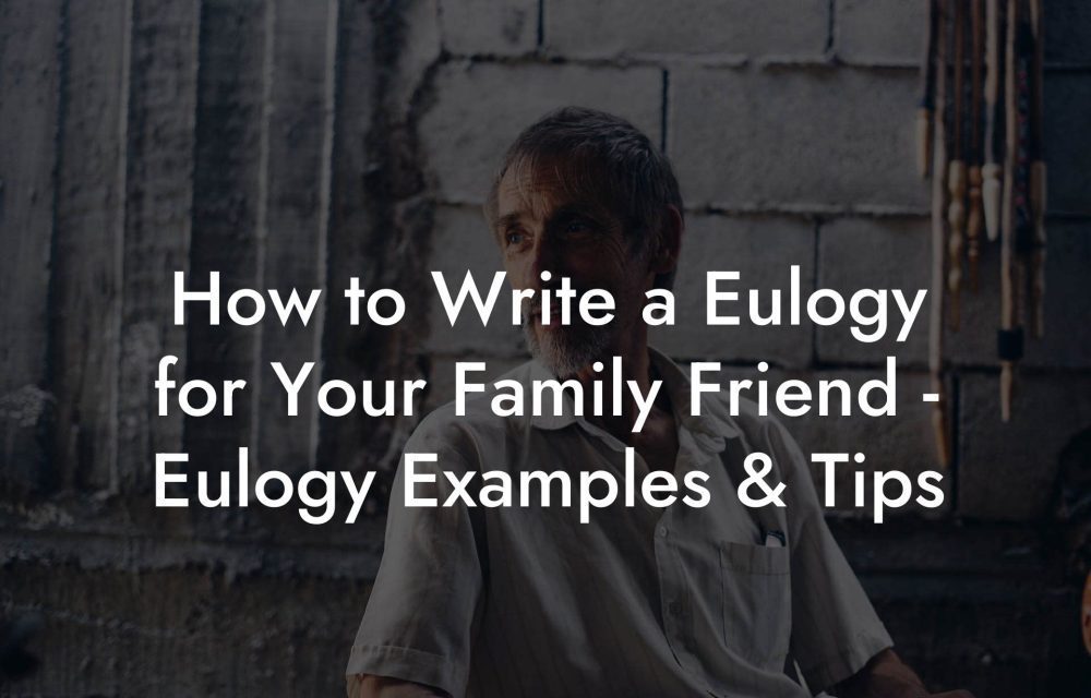How to Write a Eulogy for Your Family Friend - Eulogy Examples & Tips ...