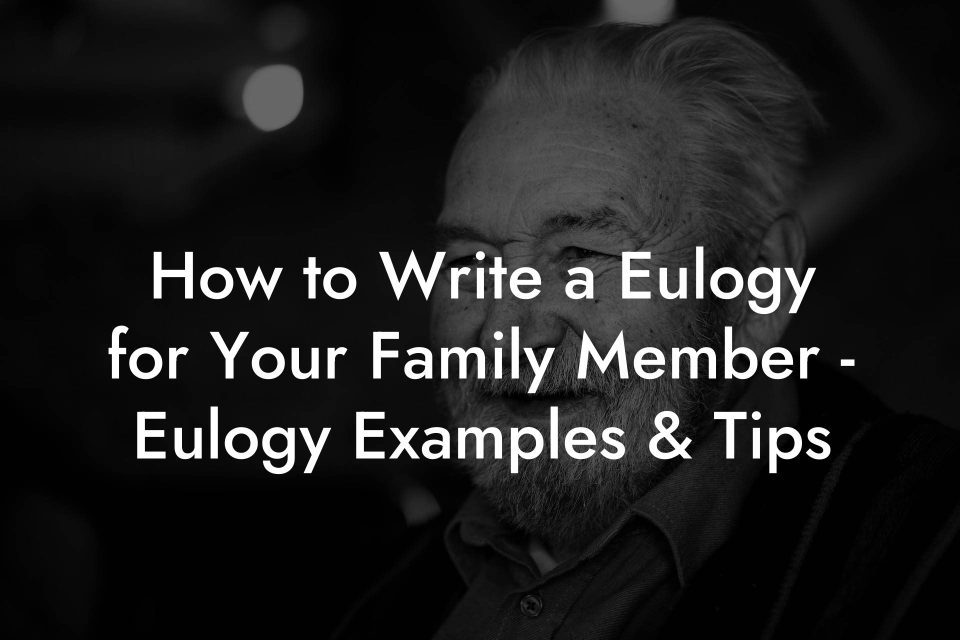 How to Write a Eulogy for Your Family Member - Eulogy Examples & Tips