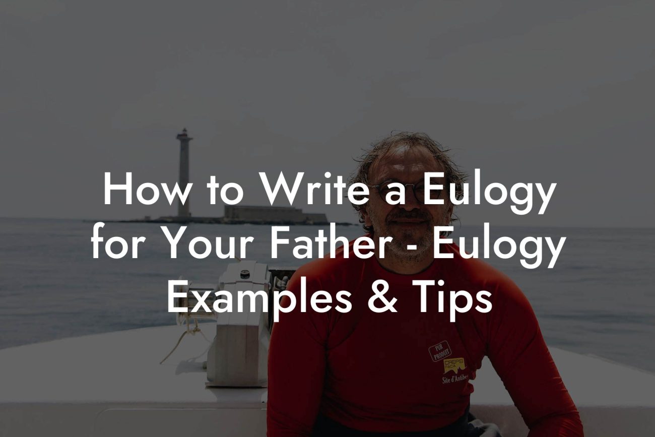 How to Write a Eulogy for Your Father - Eulogy Examples & Tips