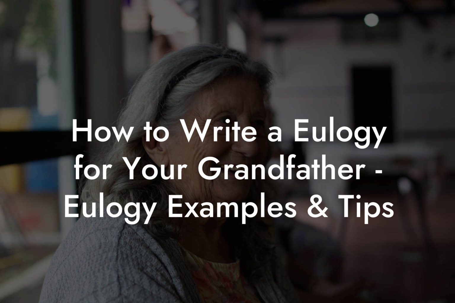How to Write a Eulogy for Your Grandfather - Eulogy Examples & Tips - Eulogy Assistant