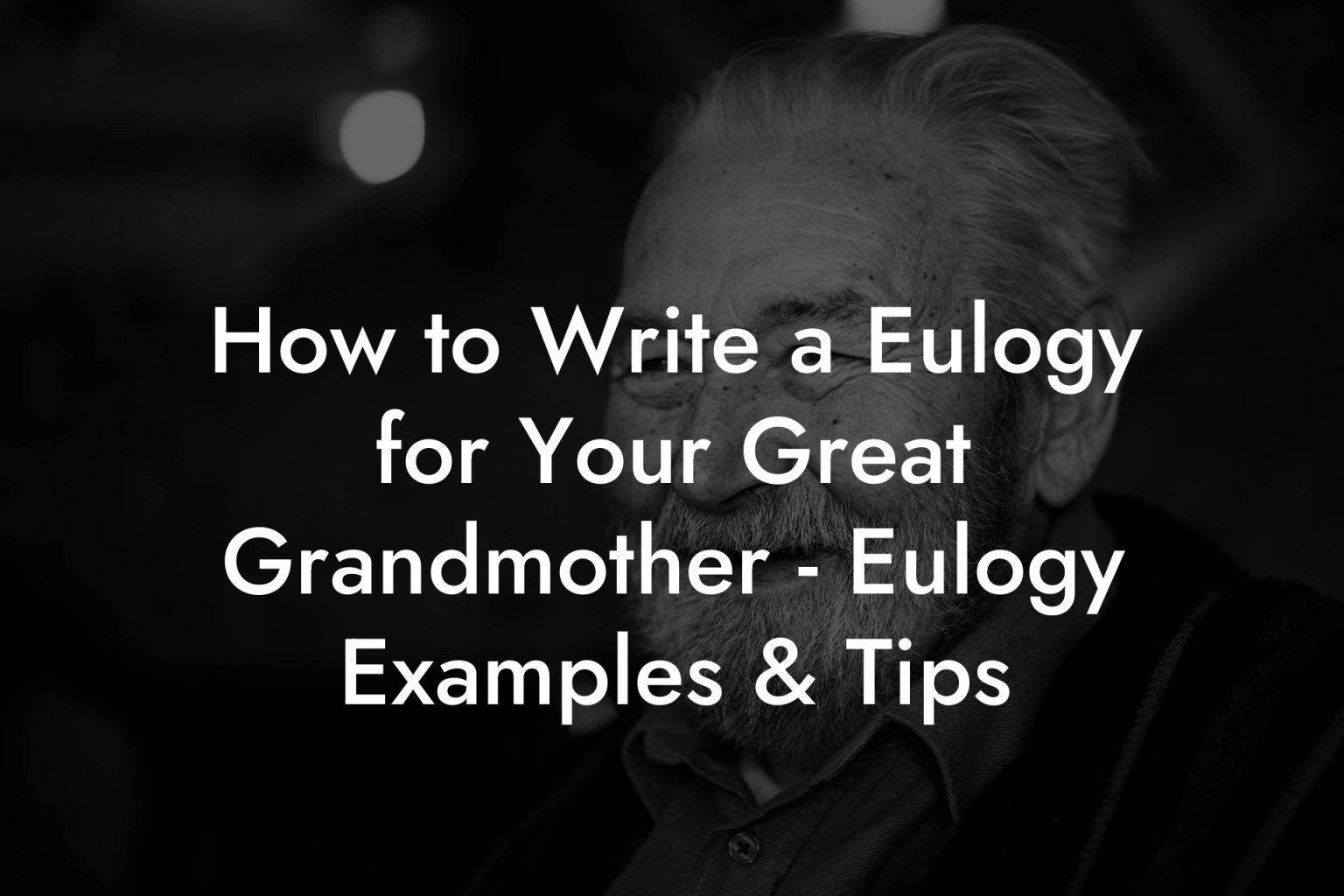 How to Write a Eulogy for Your Great Grandmother - Eulogy Examples ...