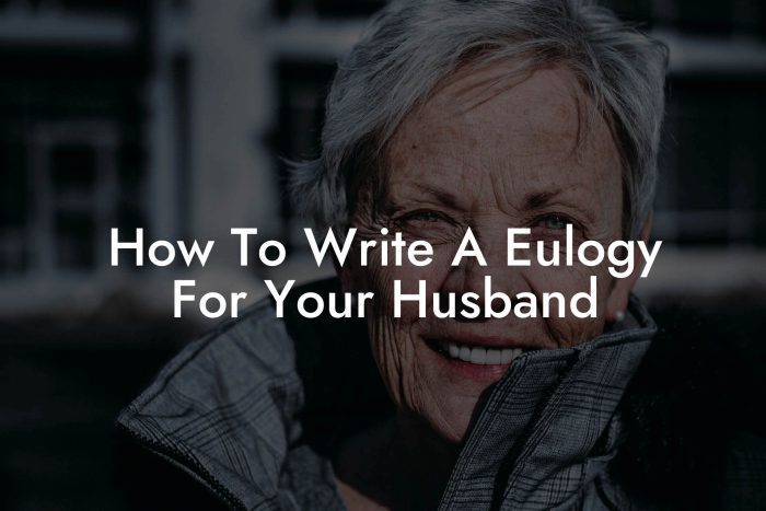 How To Write A Eulogy For Your Husband - Eulogy Assistant