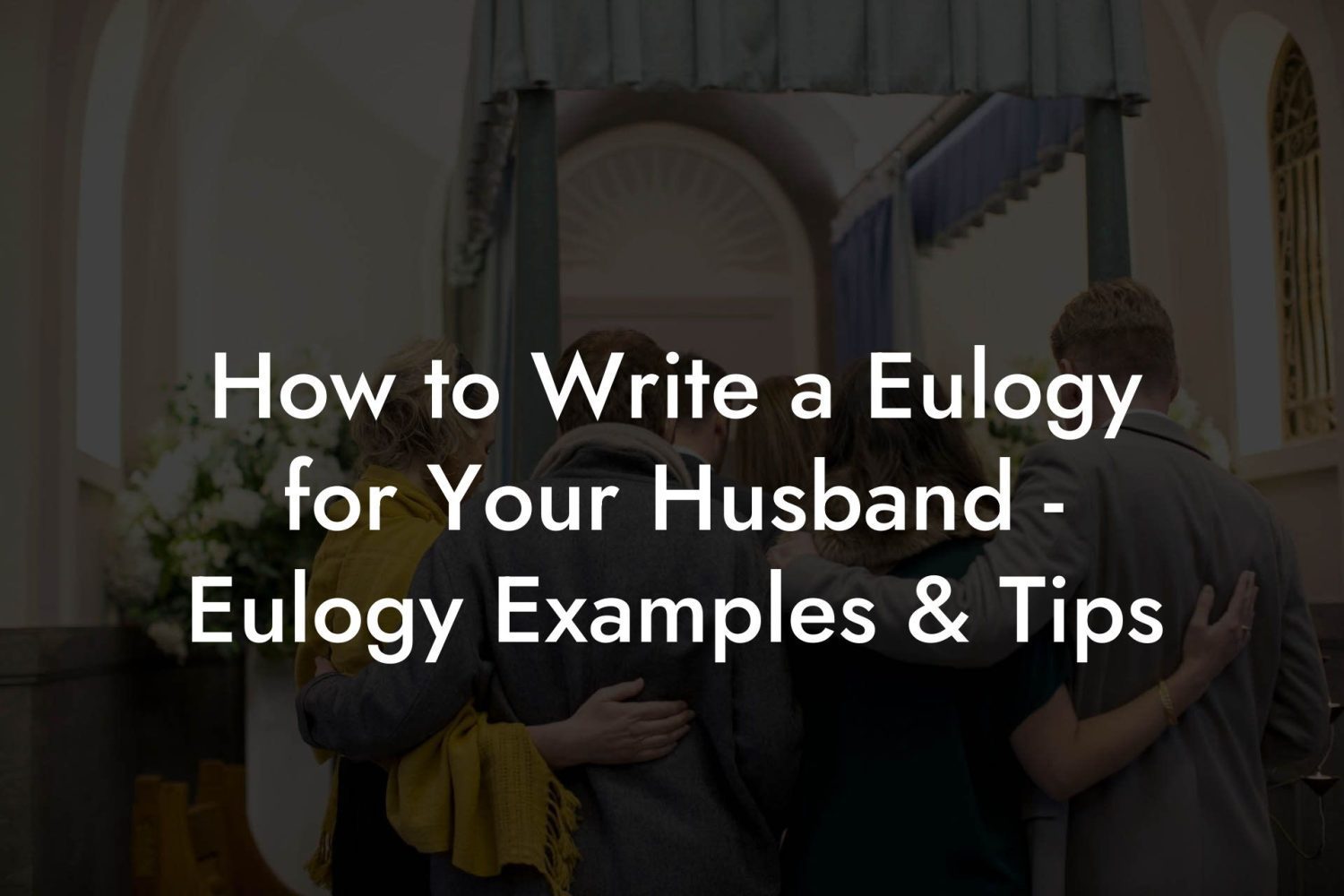 How to Write a Eulogy for Your Husband - Eulogy Examples & Tips - Eulogy Assistant