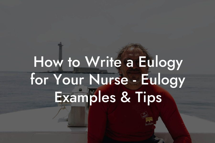 How to Write a Eulogy for Your Nurse - Eulogy Examples & Tips - Eulogy ...