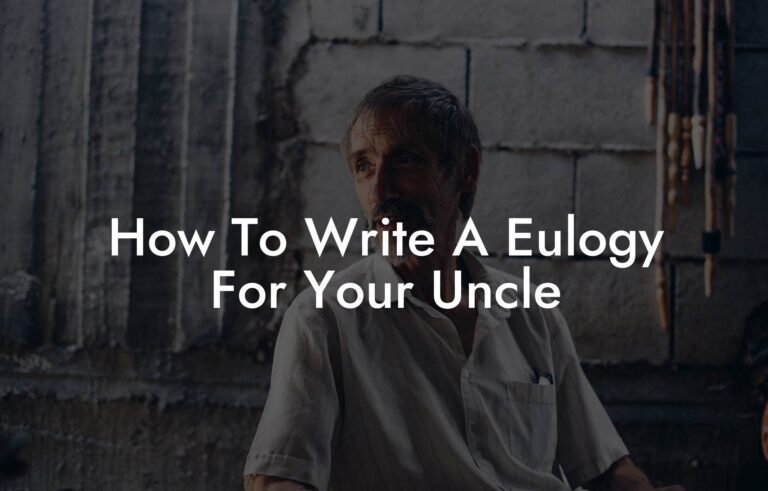 How To Write A Eulogy For Your Uncle - Eulogy Assistant