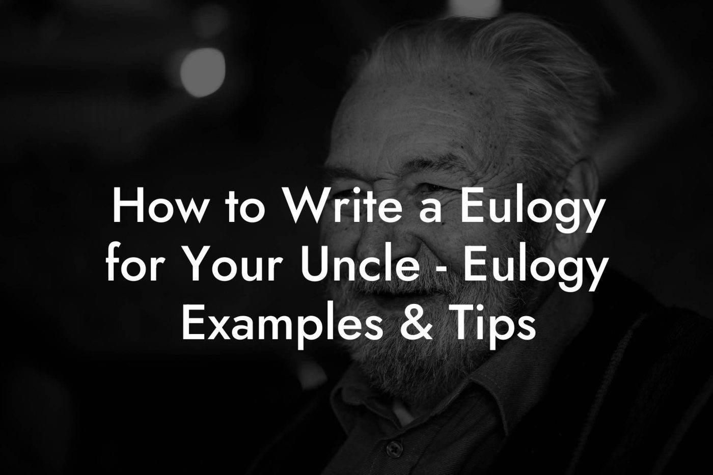 How to Write a Eulogy for Your Uncle - Eulogy Examples & Tips - Eulogy ...