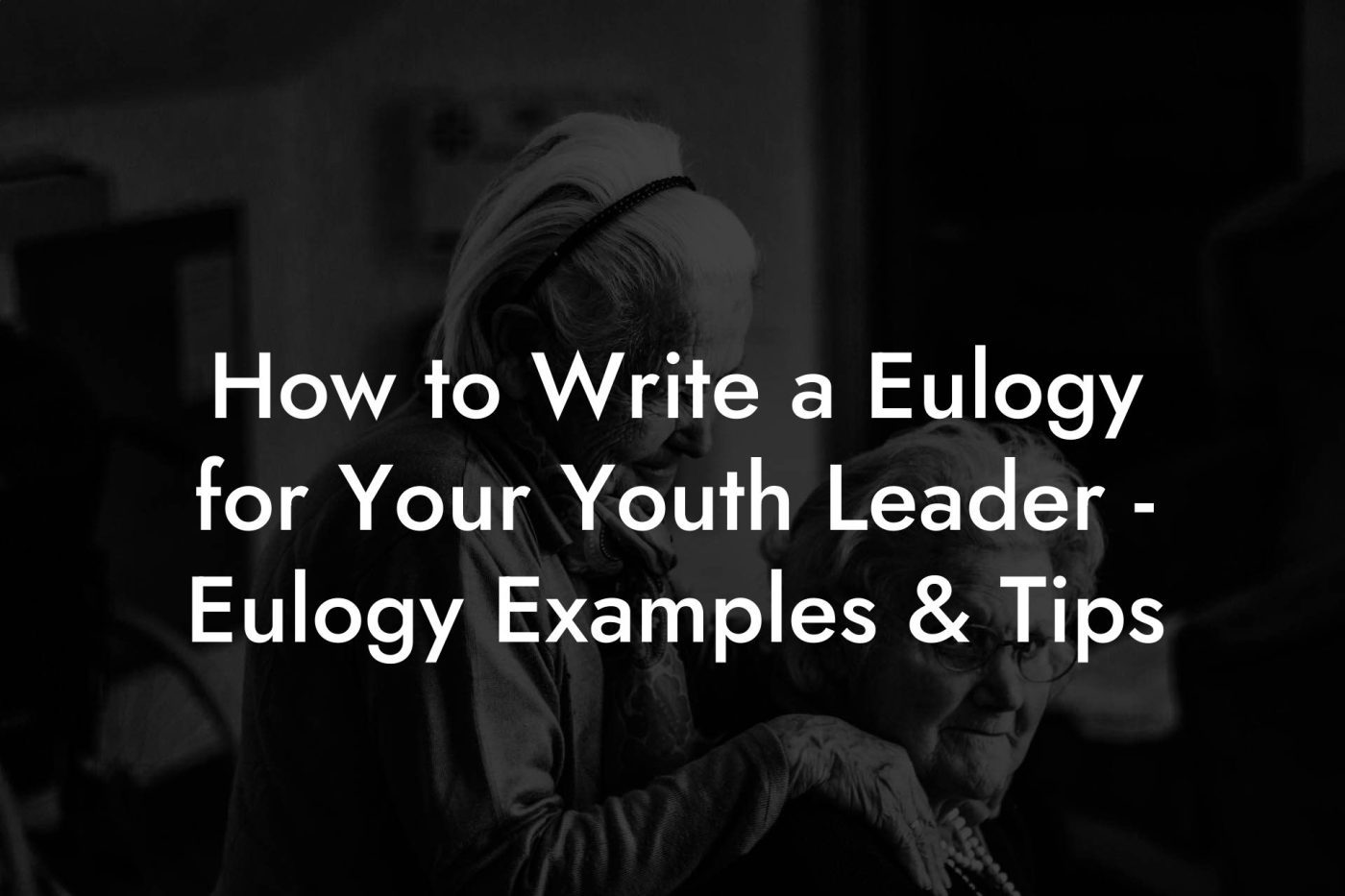 How to Write a Eulogy for Your Youth Leader - Eulogy Examples & Tips ...