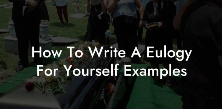 How To Write A Eulogy For Yourself Examples - Eulogy Assistant