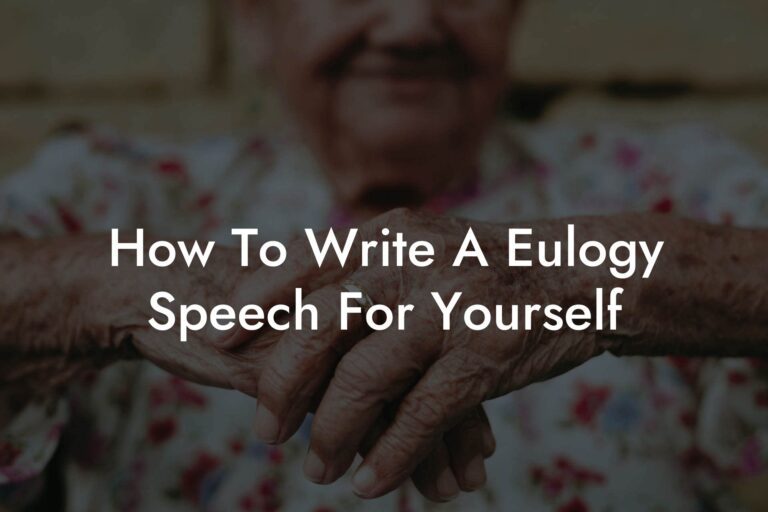 How To Write A Eulogy Speech For Yourself - Eulogy Assistant