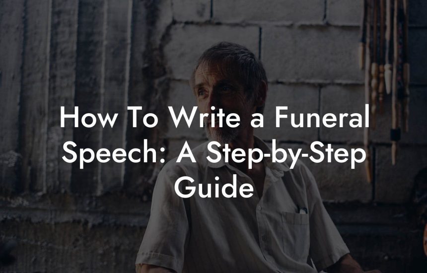 How To Write a Funeral Speech: A Step-by-Step Guide - Eulogy Assistant
