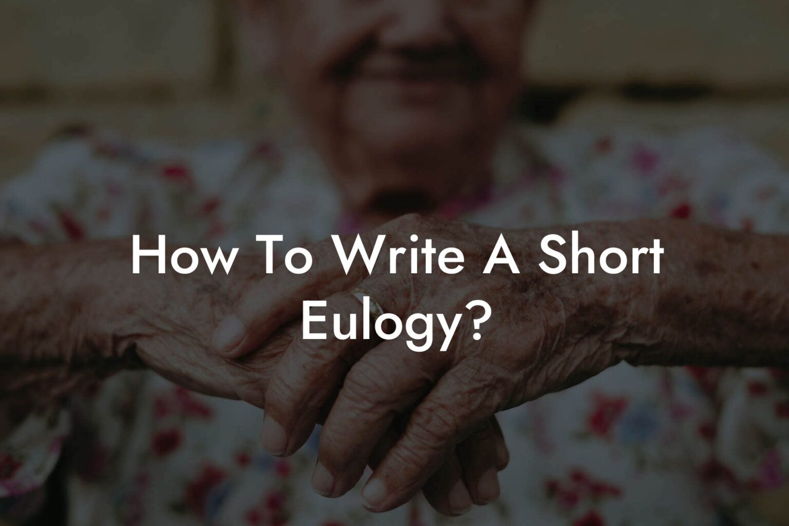 How To Write A Short Eulogy? - Eulogy Assistant