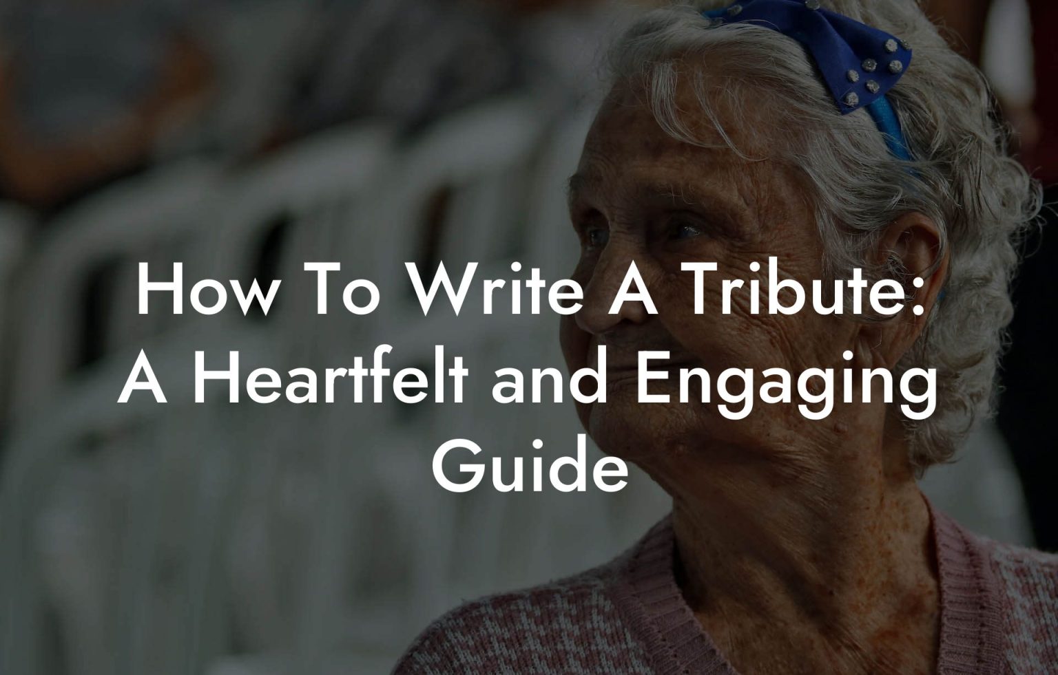 How To Write A Tribute: A Heartfelt and Engaging Guide - Eulogy Assistant