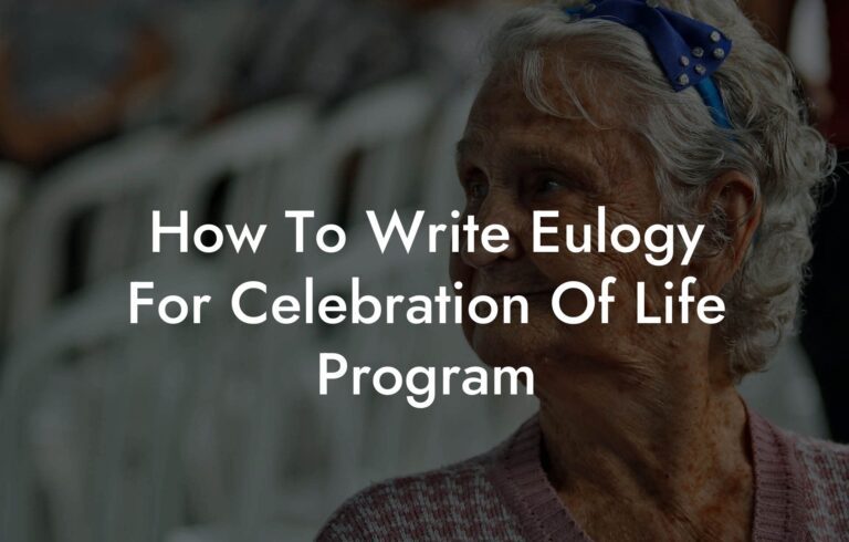 How To Write Eulogy For Celebration Of Life Program - Eulogy Assistant