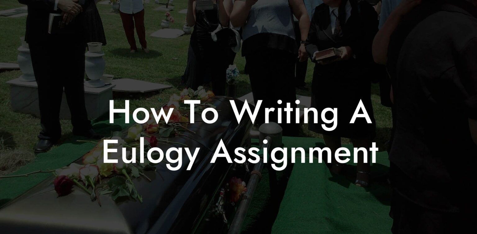 How To Writing A Eulogy Assignment - Eulogy Assistant