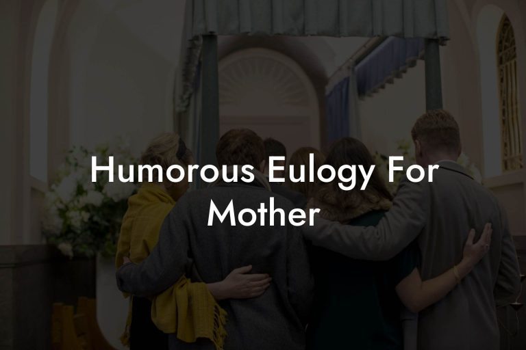 Humorous Eulogy For Mother - Eulogy Assistant