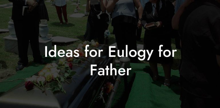 Ideas for Eulogy for Father - Eulogy Assistant