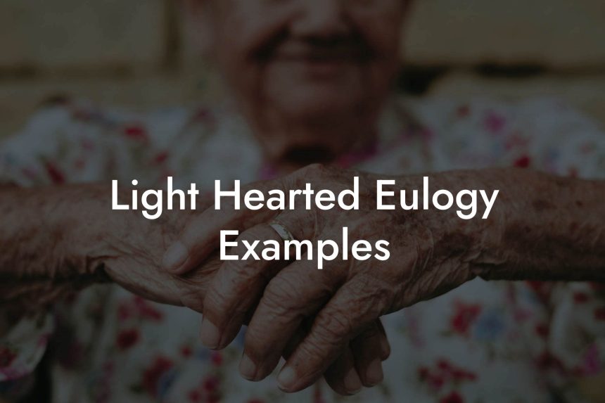 Light Hearted Eulogy Examples - Eulogy Assistant