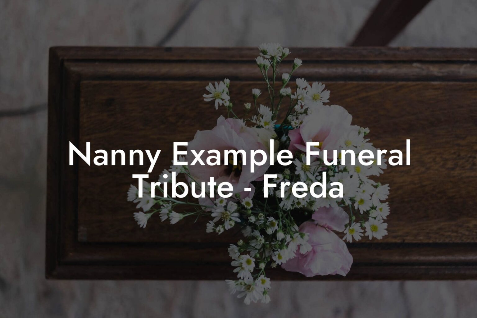 Nanny Example Funeral Tribute - Freda - Eulogy Assistant