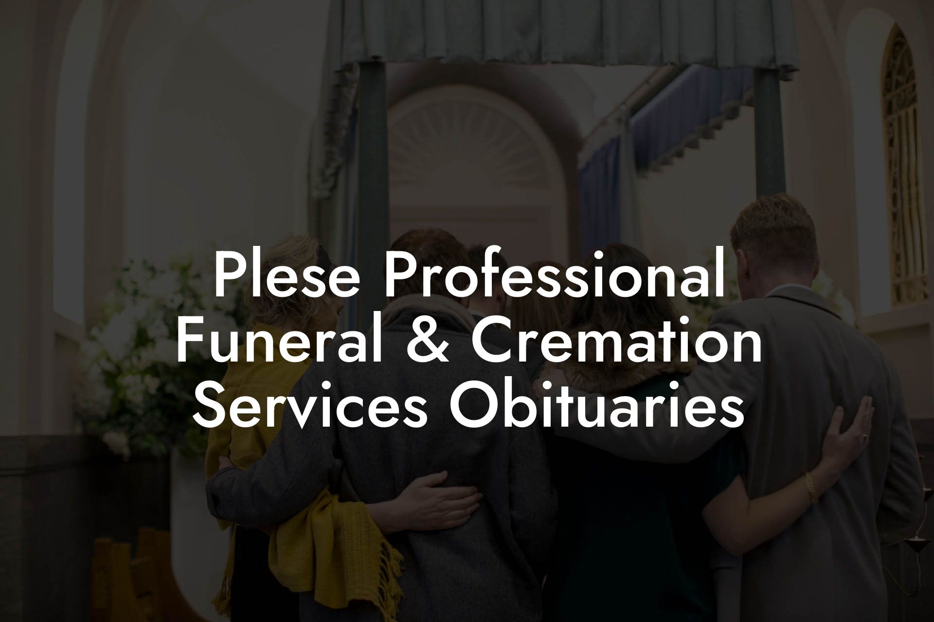Plese Professional Funeral & Cremation Services Obituaries - Eulogy Assistant