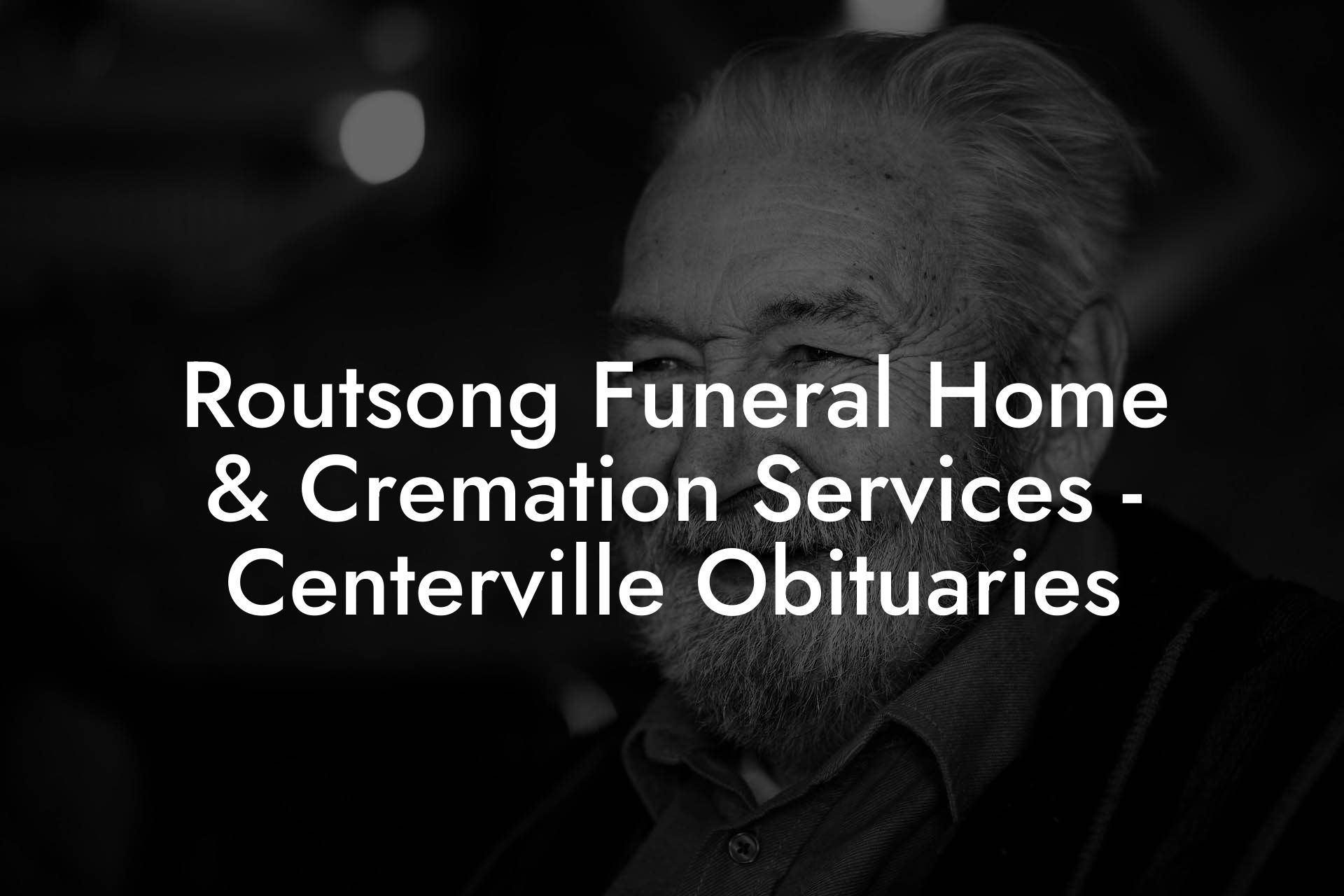 Routsong Funeral Home & Cremation Services - Centerville Obituaries - Eulogy Assistant