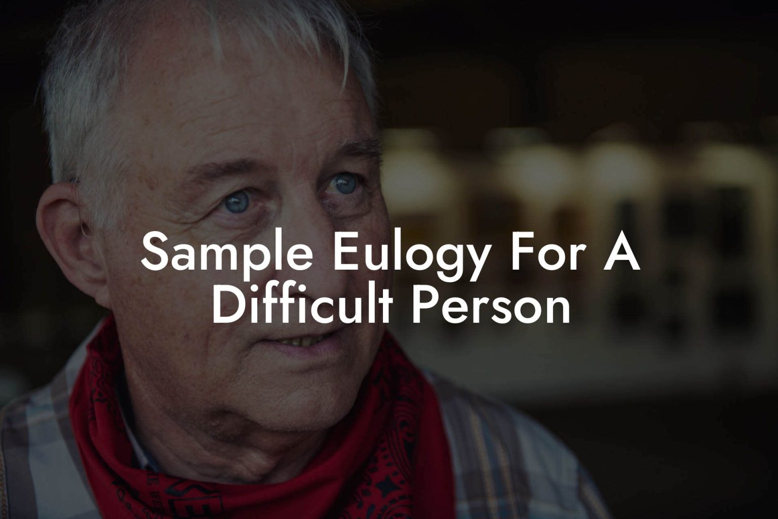 Sample Eulogy For A Difficult Person - Eulogy Assistant