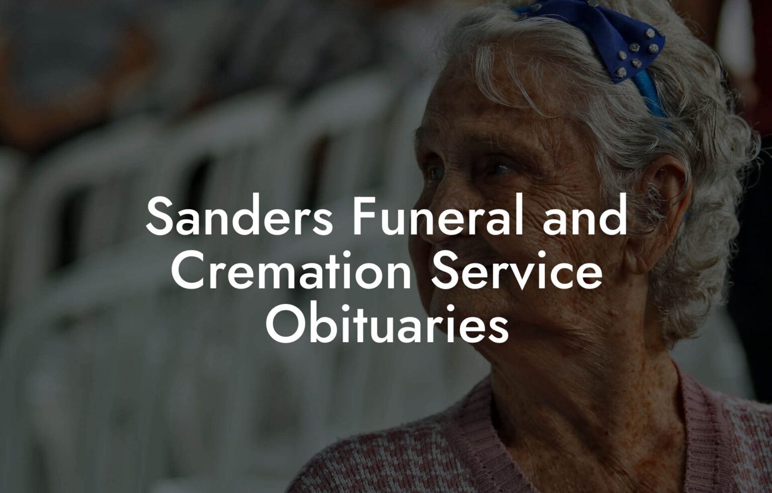 Sanders Funeral and Cremation Service Obituaries - Eulogy Assistant