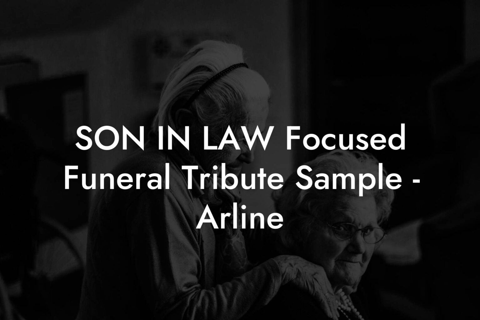 SON IN LAW Focused Funeral Tribute Sample - Arline - Eulogy Assistant