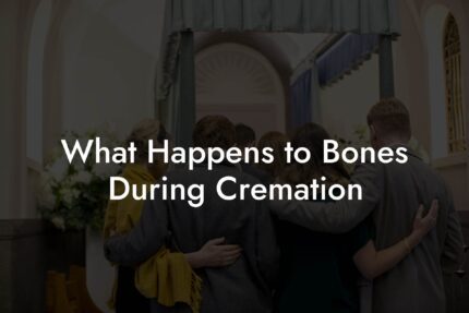 What Happens to Bones During Cremation - Eulogy Assistant