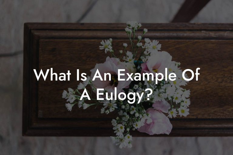 What Is An Example Of A Eulogy? - Eulogy Assistant