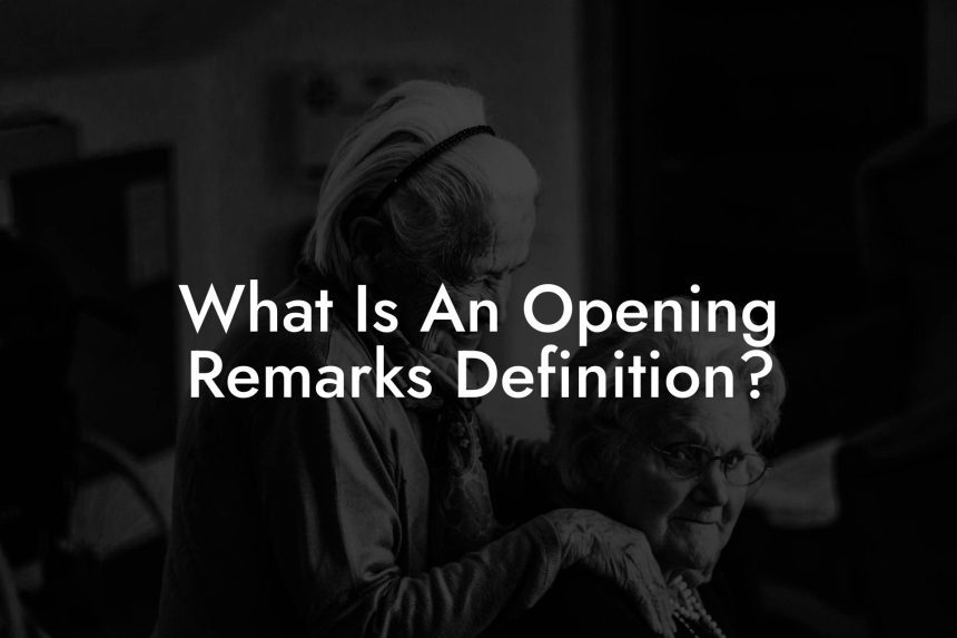 What Is An Opening Remarks Definition? - Eulogy Assistant