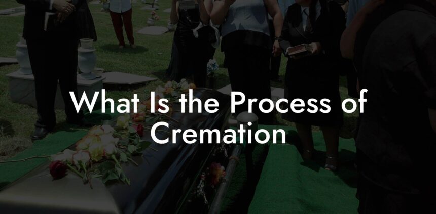 What Is the Process of Cremation - Eulogy Assistant