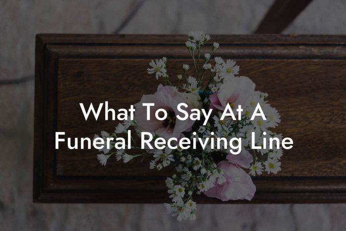 What To Say At A Funeral Receiving Line - Eulogy Assistant
