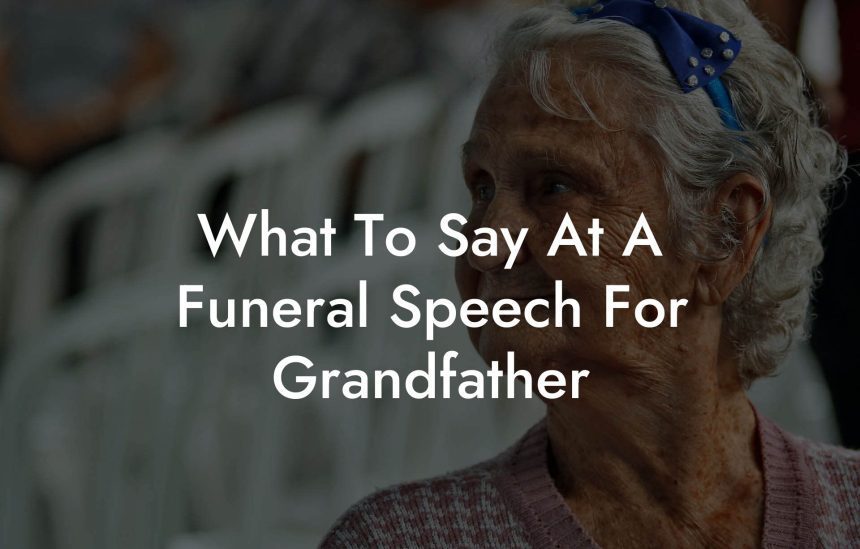 What To Say At A Funeral Speech For Grandfather - Eulogy Assistant