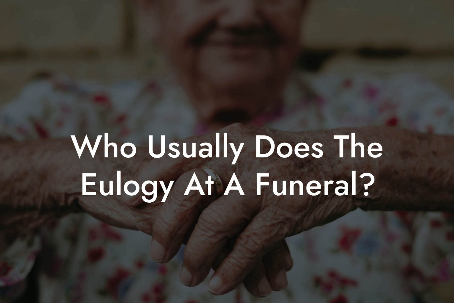 Who Usually Does The Eulogy At A Funeral? - Eulogy Assistant