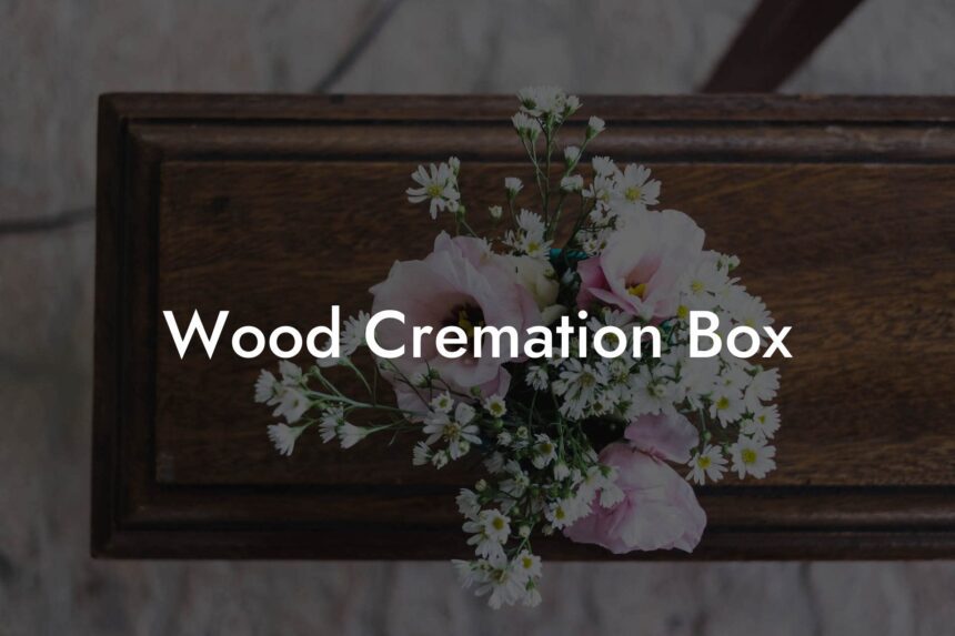 Wood Cremation Box - Eulogy Assistant