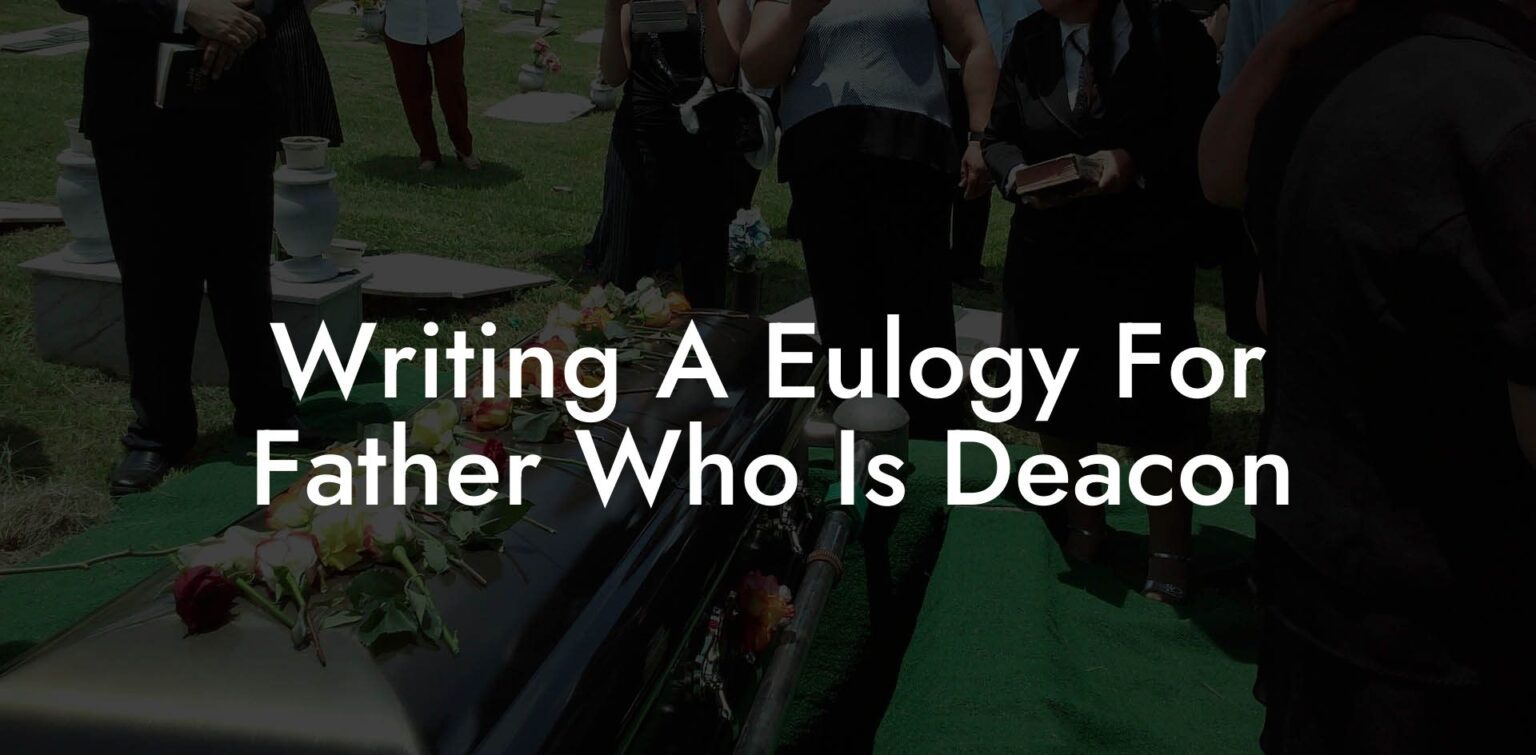Writing A Eulogy For Father Who Is Deacon - Eulogy Assistant
